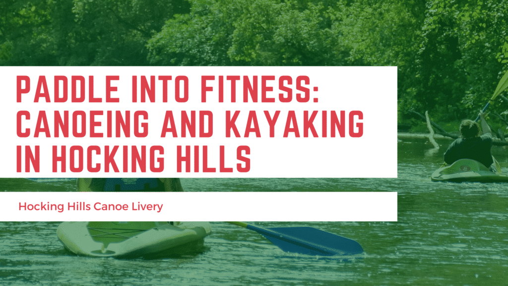 Paddle into Fitness: Canoeing and Kayaking in Hocking Hills - Hocking ...